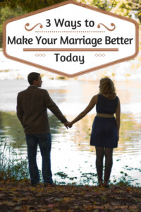 3 Ways to Make Your Marriage Better – Ann Swindell